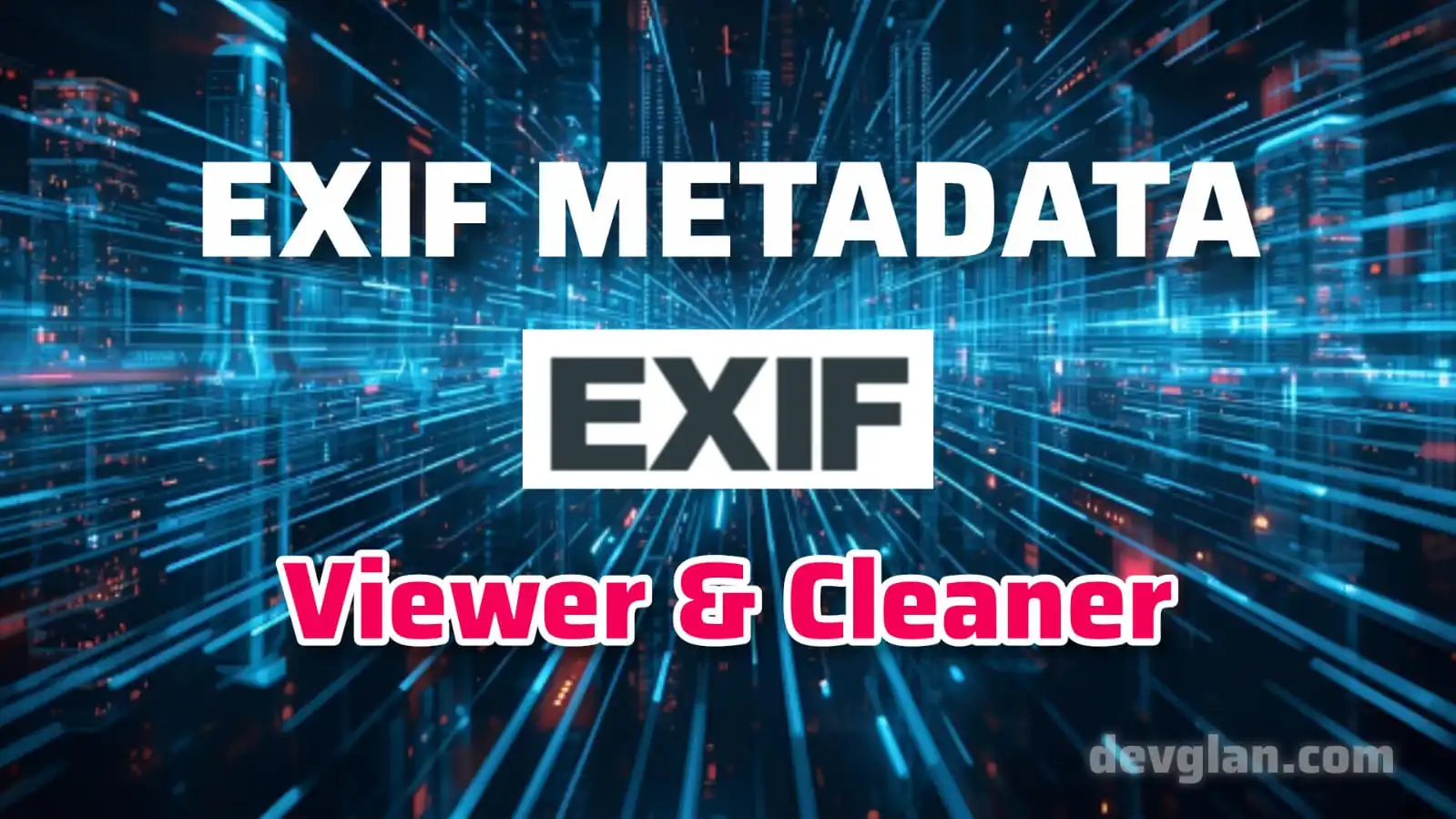 Image EXIF Metadata Viewer & Cleaner Online – Remove GPS & Hidden Data